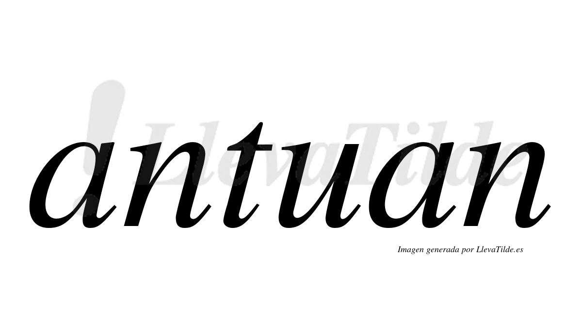 ¿Lleva tilde antuan? | LlevaTilde.es