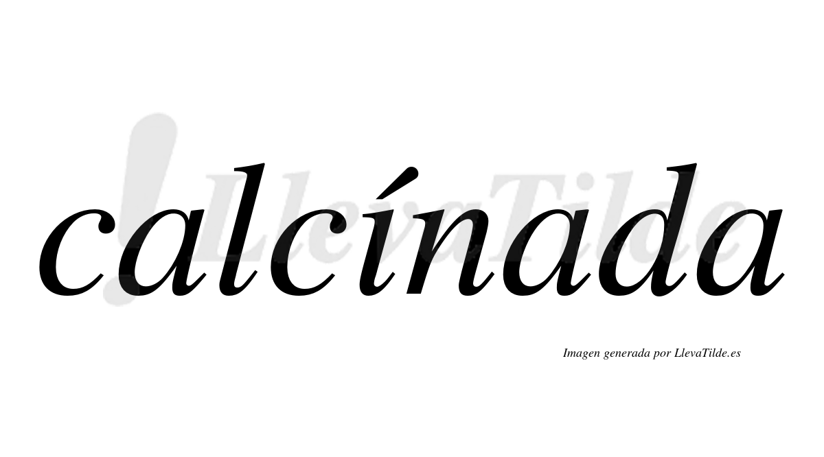 ¿Lleva tilde calcínada? | LlevaTilde.es