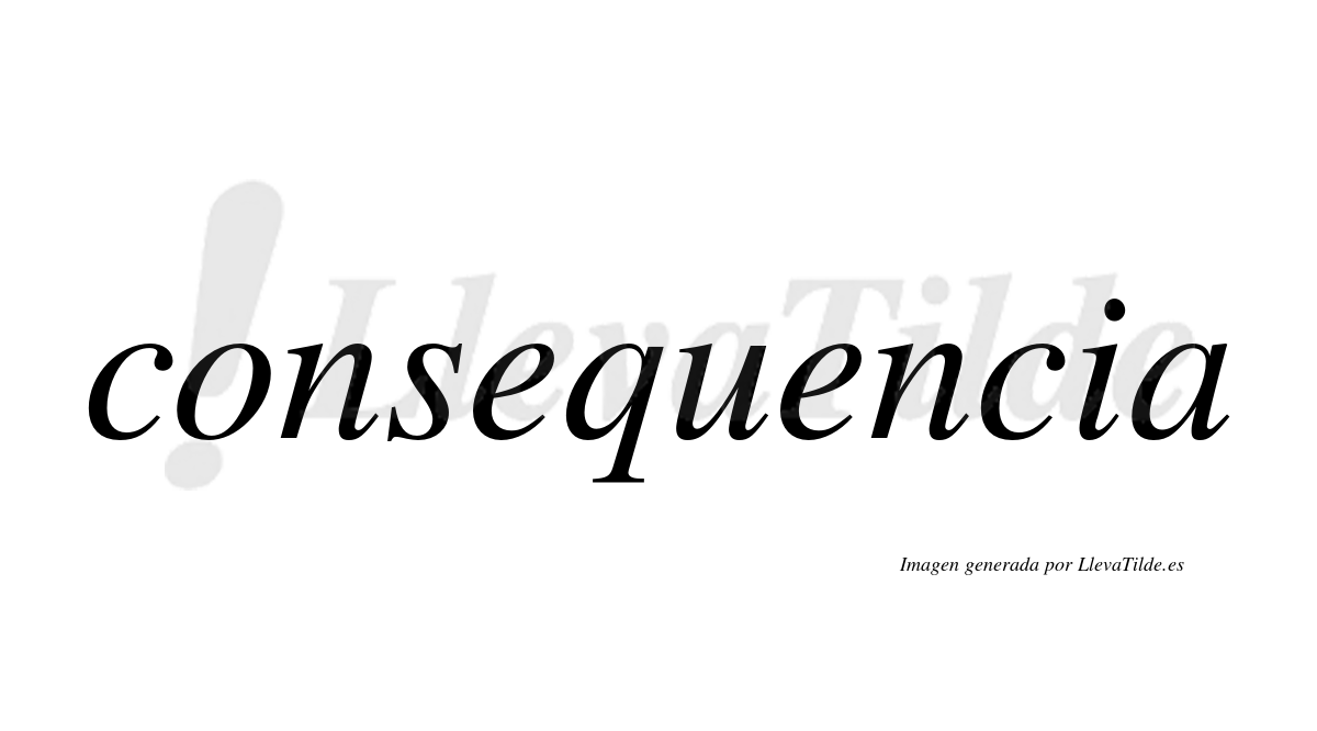 ¿Lleva tilde consequencia? | LlevaTilde.es