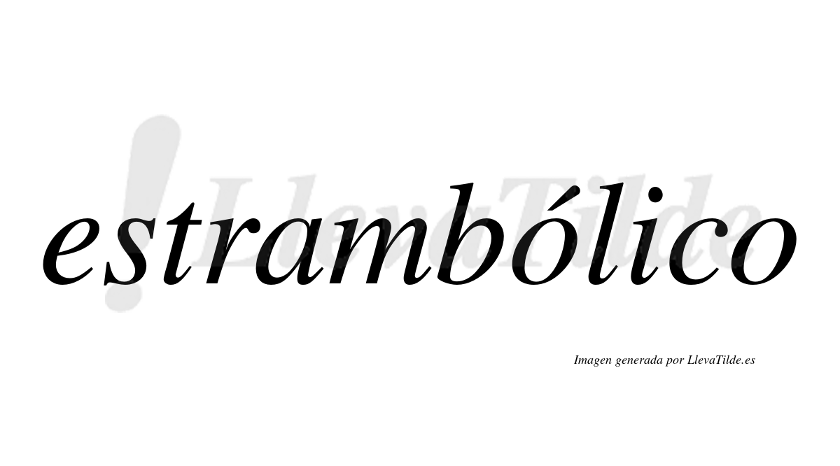 ¿Lleva tilde estrambólico? | LlevaTilde.es