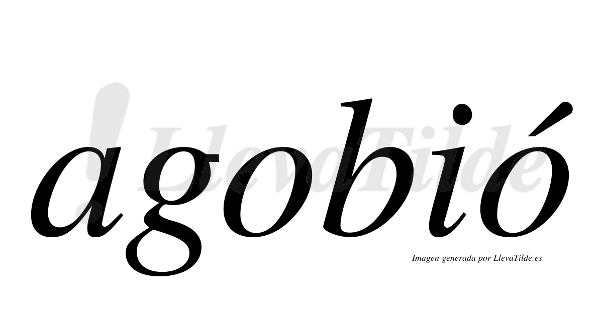 ¿Lleva tilde agobió? | LlevaTilde.es