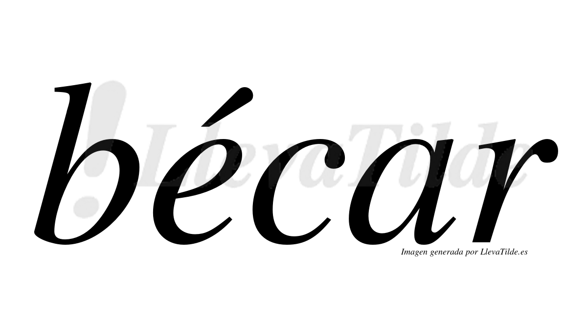 ¿Lleva tilde bécar? | LlevaTilde.es