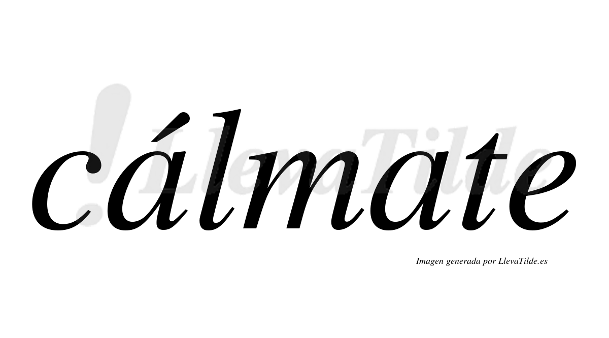 ¿Lleva tilde cálmate? | LlevaTilde.es