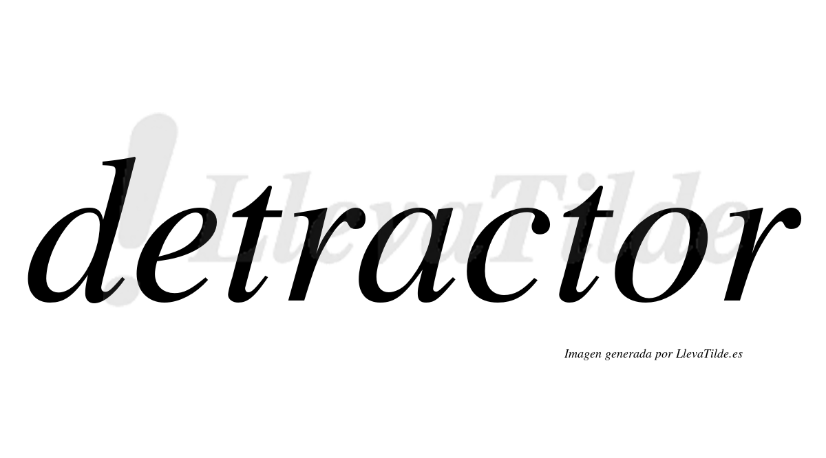 ¿Lleva tilde detractor? | LlevaTilde.es