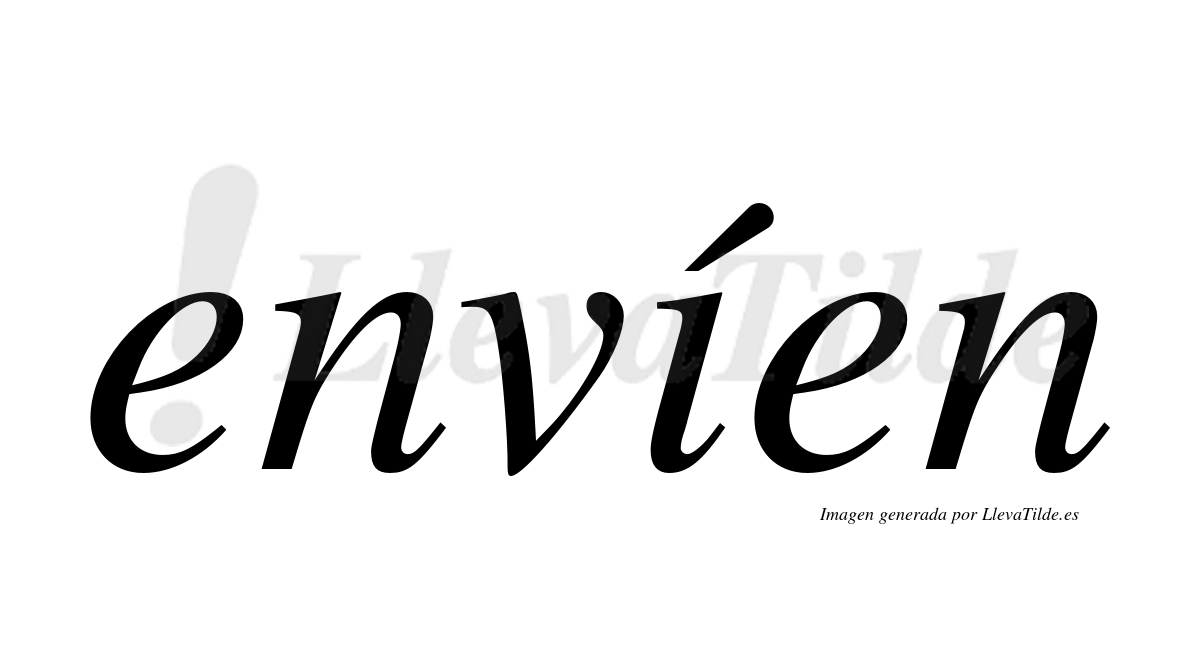 ¿Lleva tilde envíen? | LlevaTilde.es