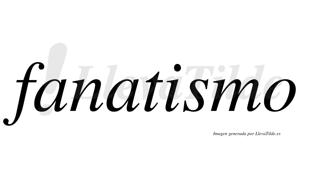 ¿Lleva tilde fanatismo? | LlevaTilde.es