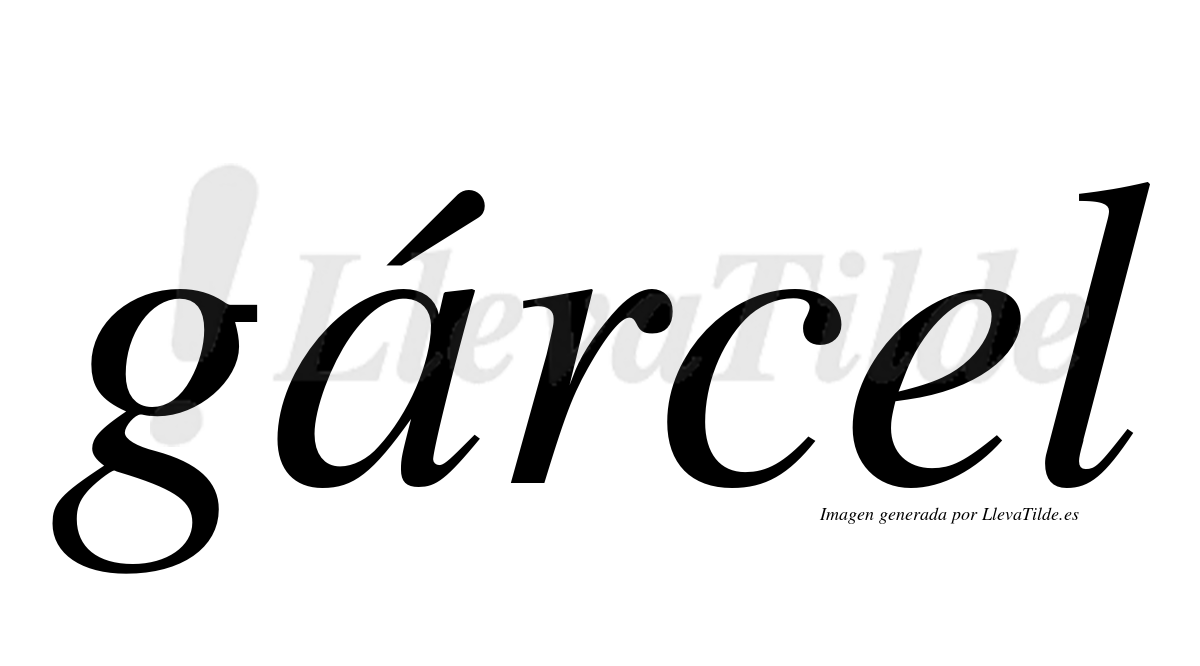 ¿Lleva tilde gárcel? | LlevaTilde.es