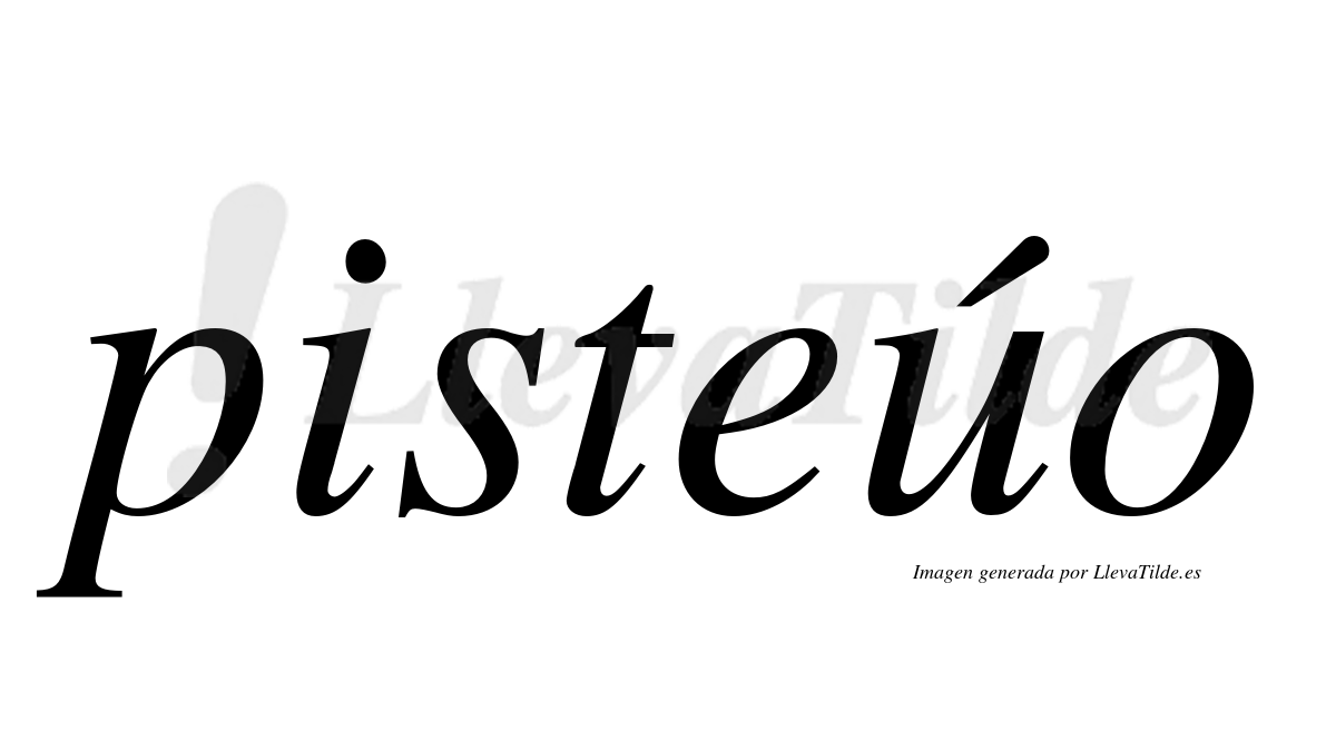 ¿Lleva tilde pisteúo? | LlevaTilde.es