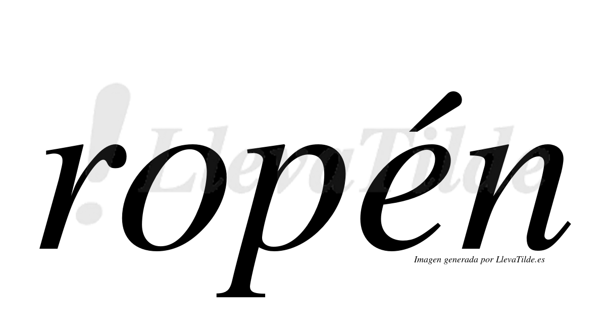 ¿Lleva tilde ropén? | LlevaTilde.es
