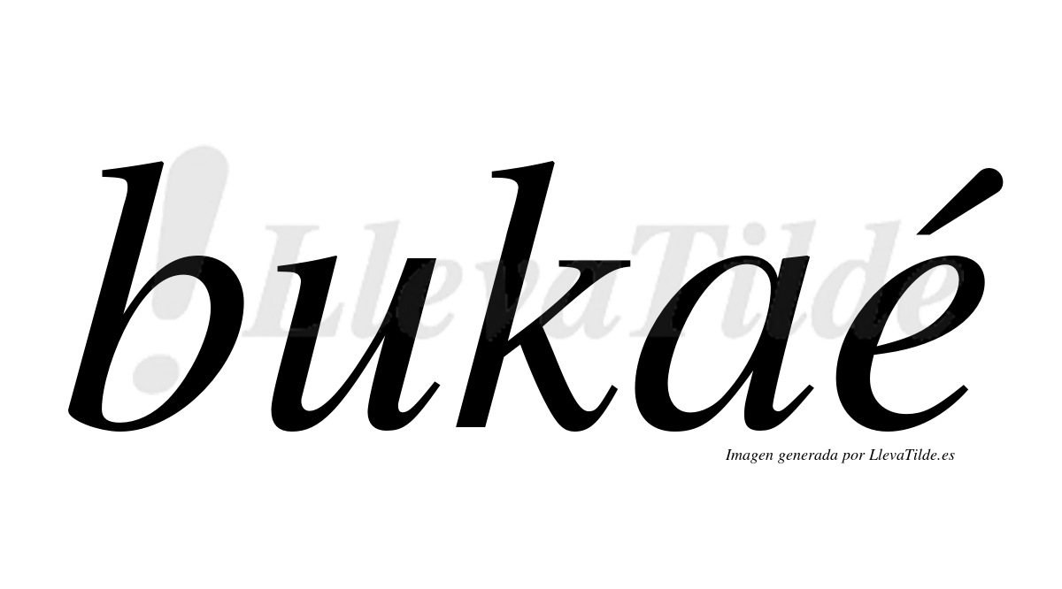 ¿Lleva tilde bukaé? | LlevaTilde.es