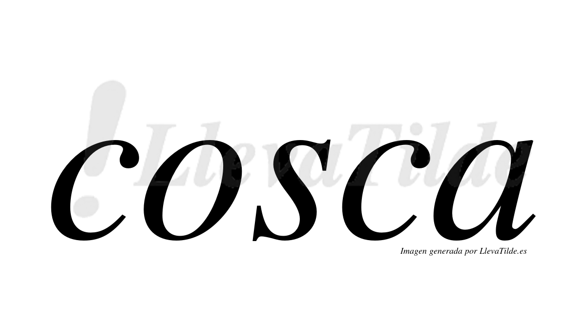 ¿Lleva tilde cosca? | LlevaTilde.es