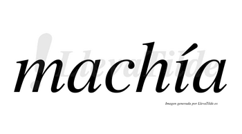 ¿Lleva tilde machía? | LlevaTilde.es