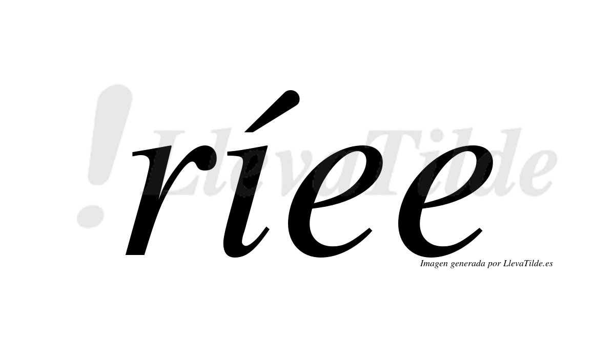 ¿Lleva tilde ríee? | LlevaTilde.es