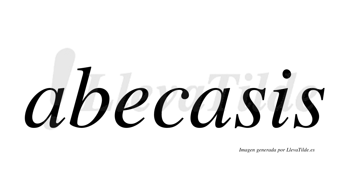¿Lleva tilde abecasis? | LlevaTilde.es
