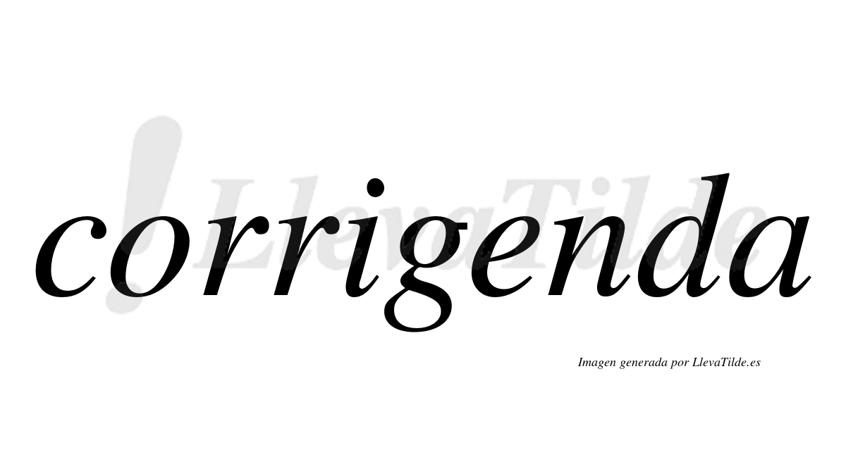 ¿Lleva tilde corrigenda? | LlevaTilde.es