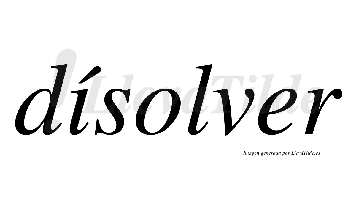 ¿Lleva tilde dísolver? | LlevaTilde.es