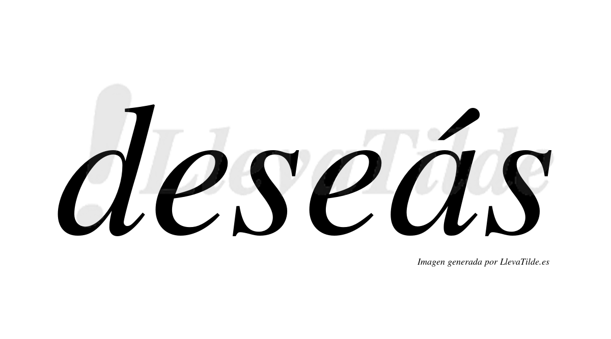 ¿Lleva tilde deseás? | LlevaTilde.es
