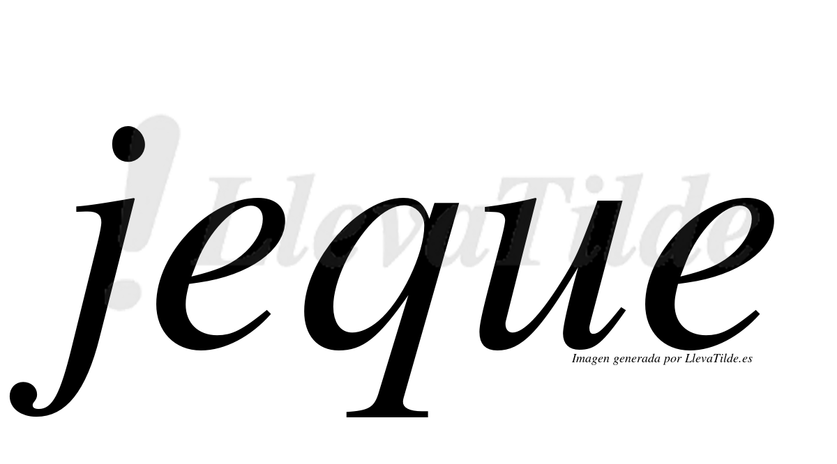 ¿Lleva tilde jeque? | LlevaTilde.es