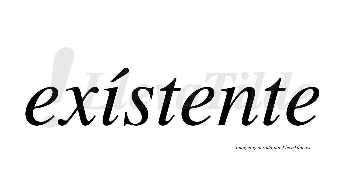 ¿Lleva tilde exístente? | LlevaTilde.es