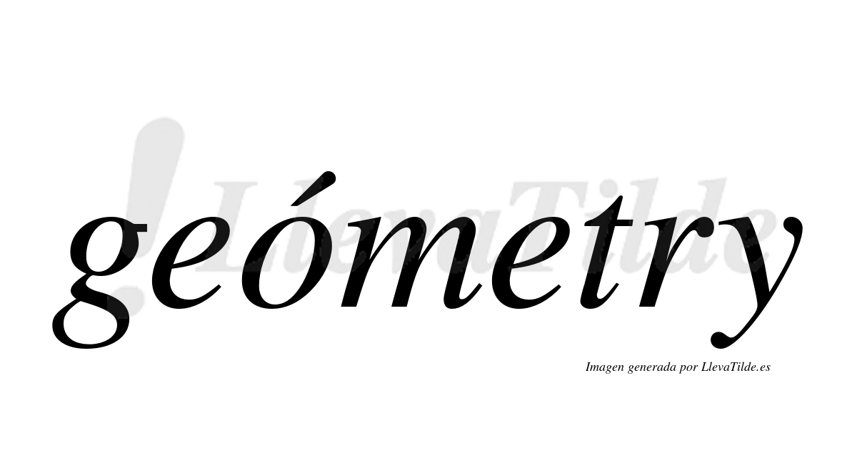 ¿Lleva tilde geómetry? | LlevaTilde.es