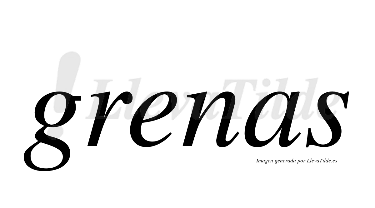 ¿Lleva tilde grenas? | LlevaTilde.es