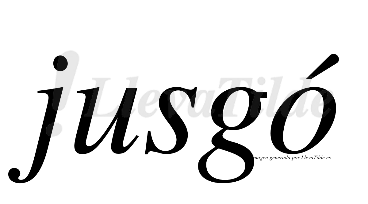¿Lleva tilde jusgó? | LlevaTilde.es