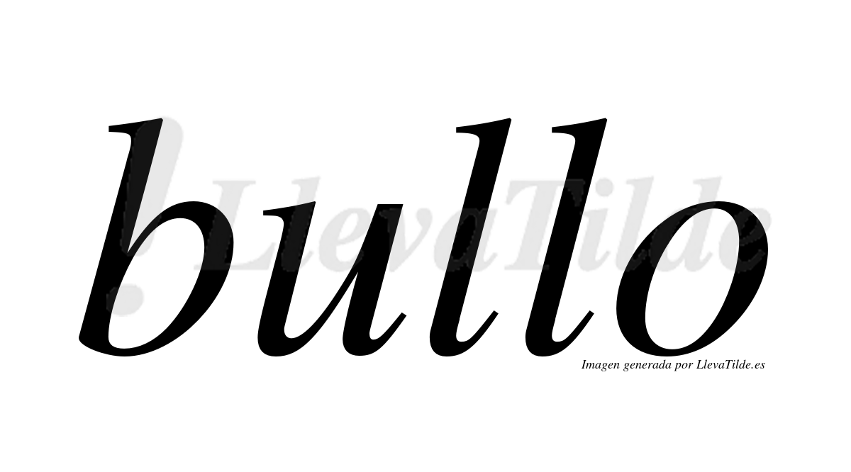 ¿Lleva tilde bullo? | LlevaTilde.es