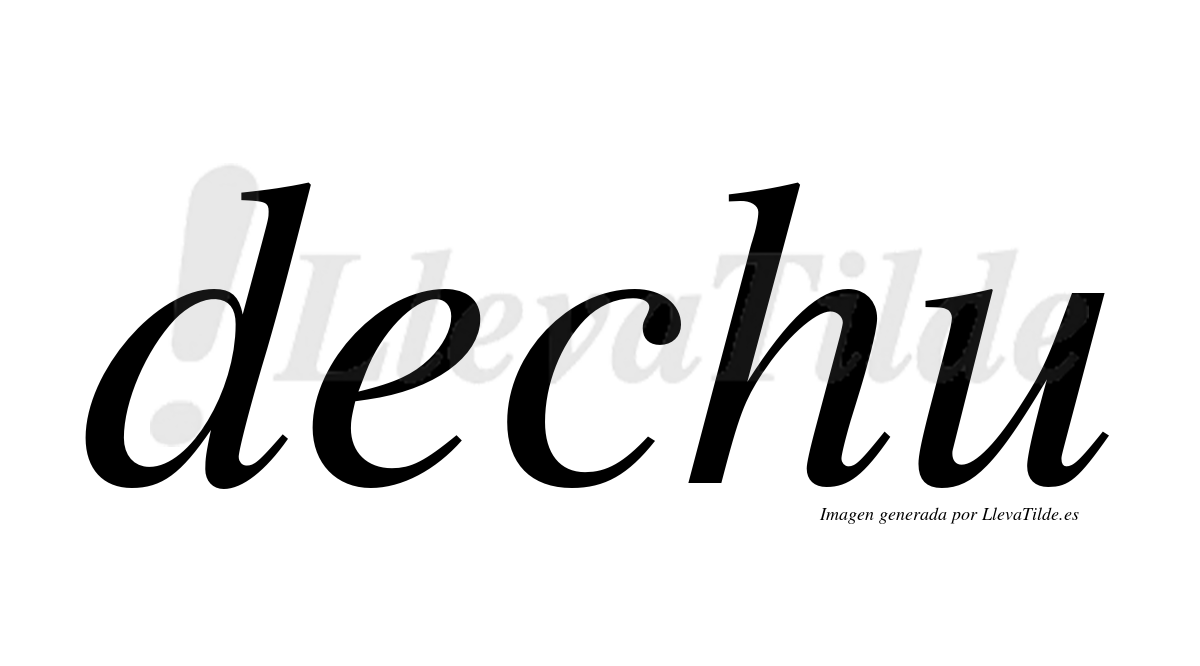 ¿Lleva tilde dechu? | LlevaTilde.es