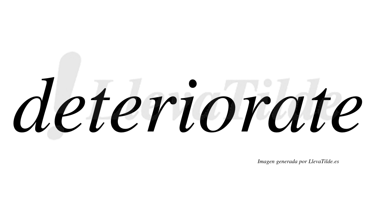 ¿Lleva tilde deteriorate? | LlevaTilde.es