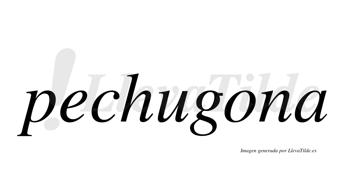 ¿Lleva tilde pechugona? | LlevaTilde.es