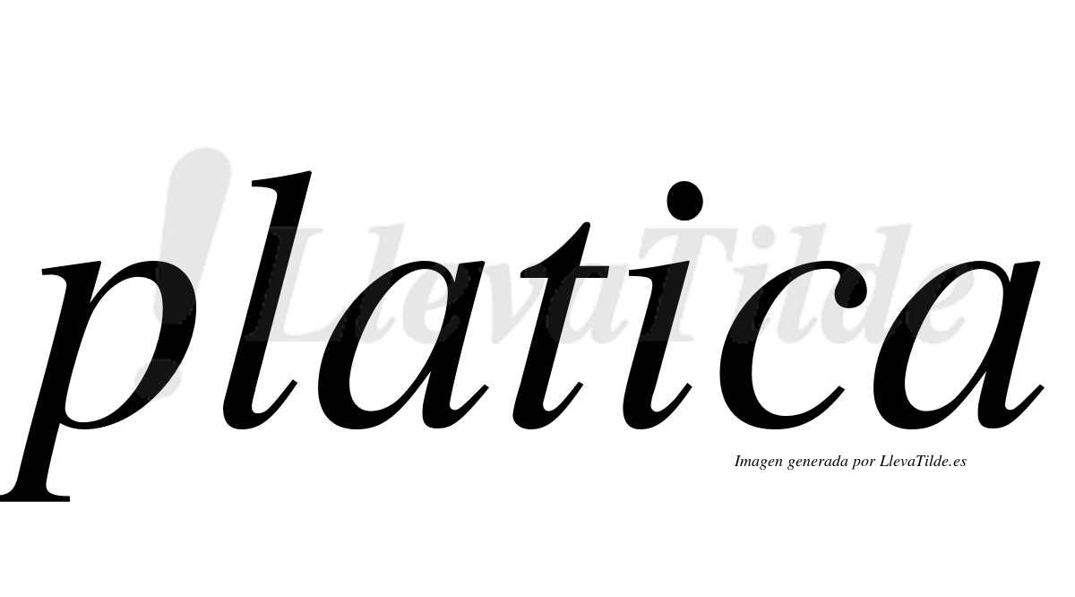 ¿Lleva tilde platica? | LlevaTilde.es