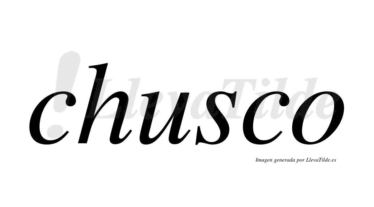 ¿Lleva tilde chusco? | LlevaTilde.es