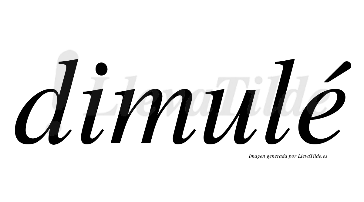 ¿Lleva tilde dimulé? | LlevaTilde.es