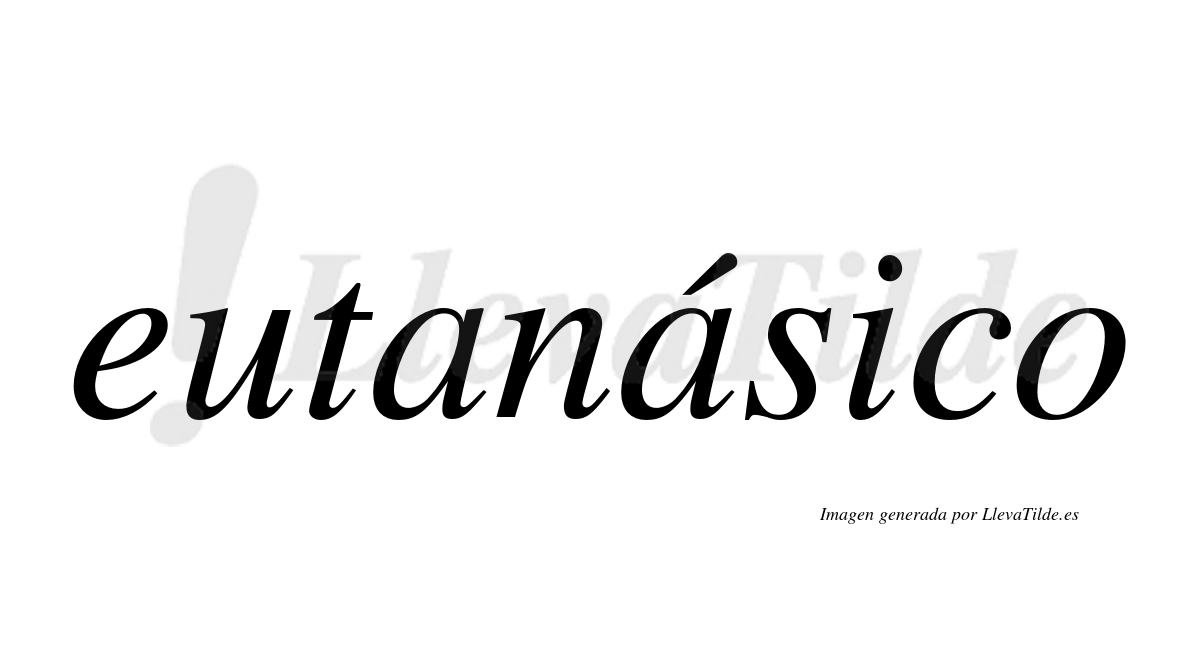 ¿Lleva tilde eutanásico? | LlevaTilde.es