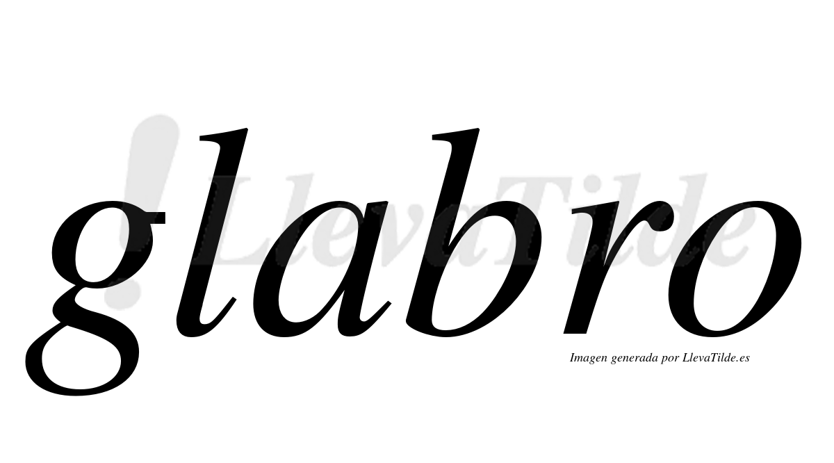 ¿Lleva tilde glabro? | LlevaTilde.es