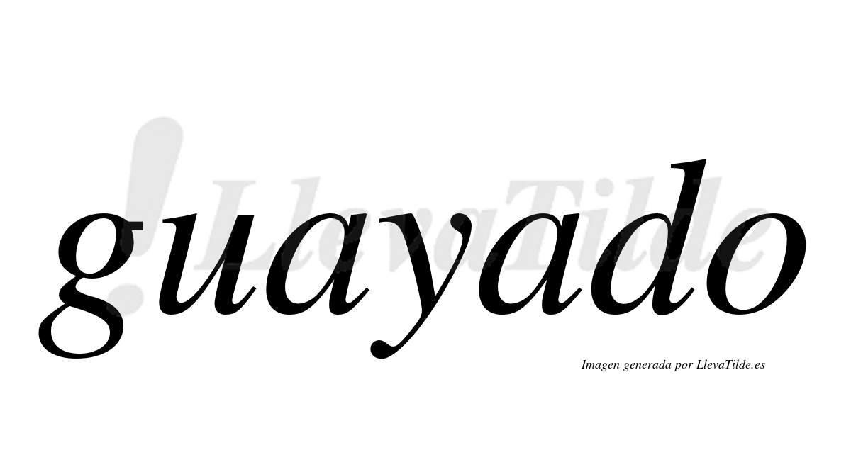 ¿Lleva tilde guayado? | LlevaTilde.es