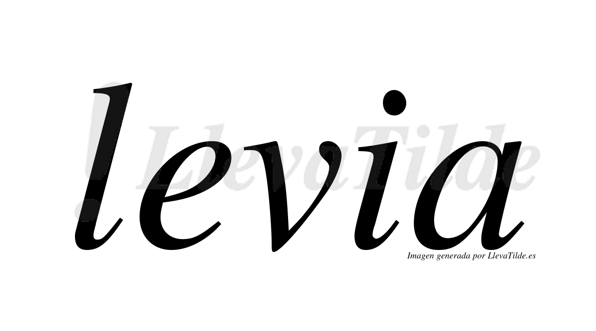 ¿Lleva tilde levia? | LlevaTilde.es