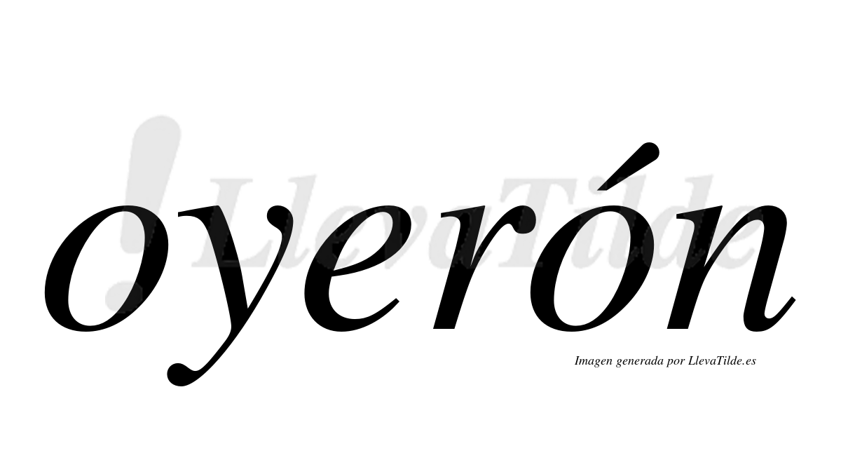 ¿Lleva tilde oyerón? | LlevaTilde.es