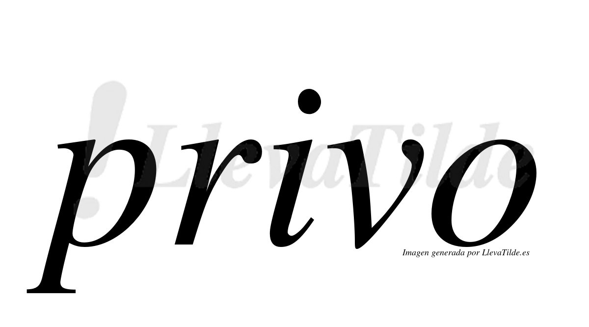 ¿Lleva tilde privo? | LlevaTilde.es
