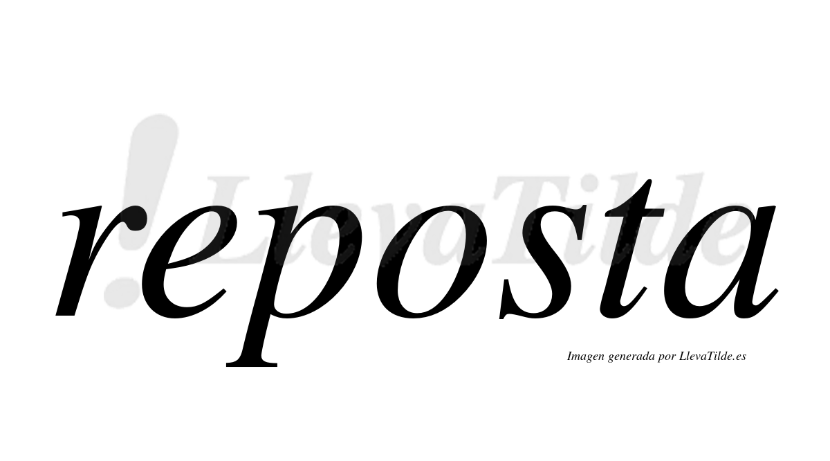 ¿Lleva tilde reposta? | LlevaTilde.es