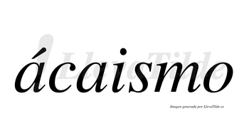 ¿Lleva tilde ácaismo? | LlevaTilde.es