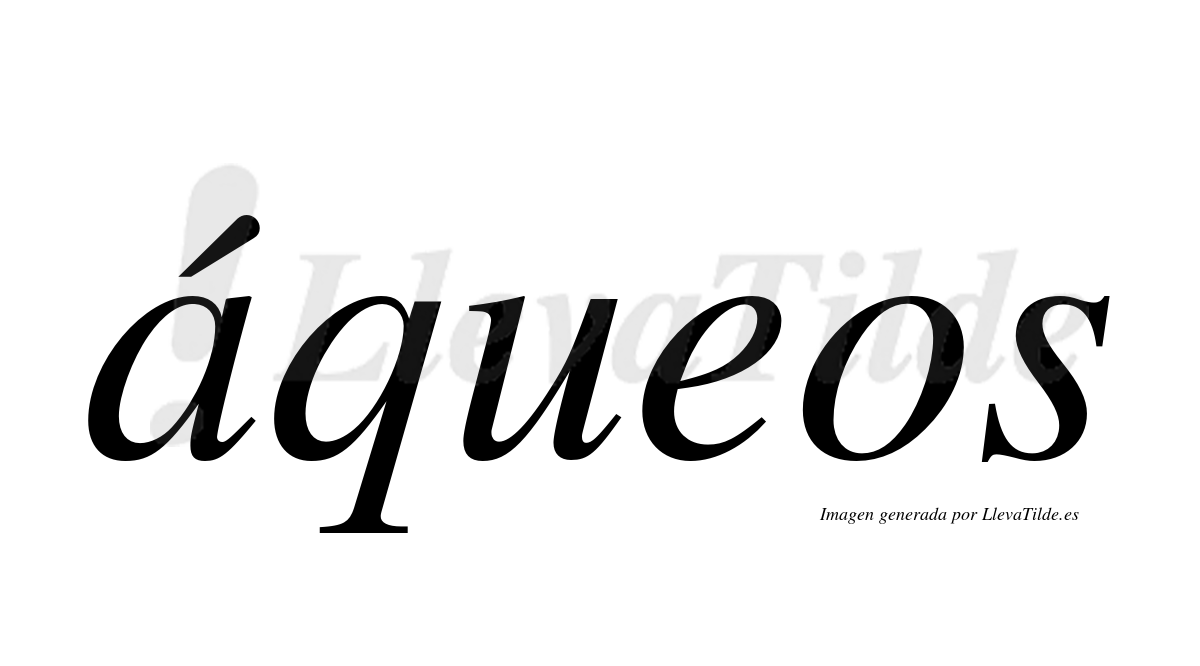 ¿Lleva tilde áqueos? | LlevaTilde.es