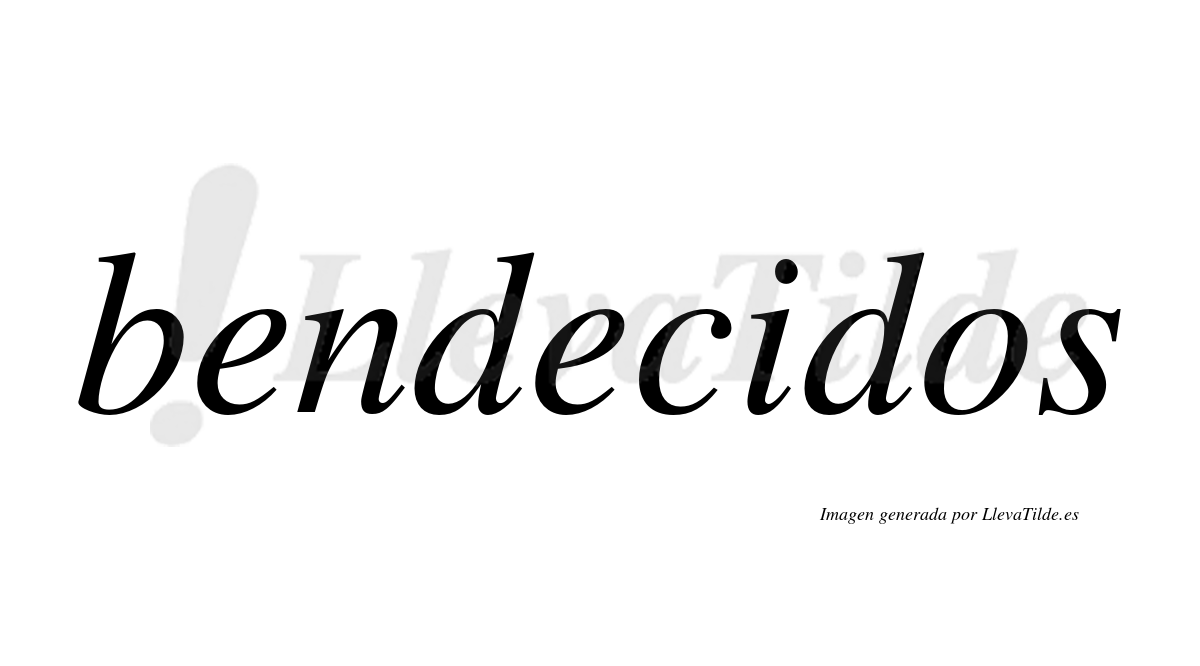 ¿Lleva tilde bendecidos? | LlevaTilde.es