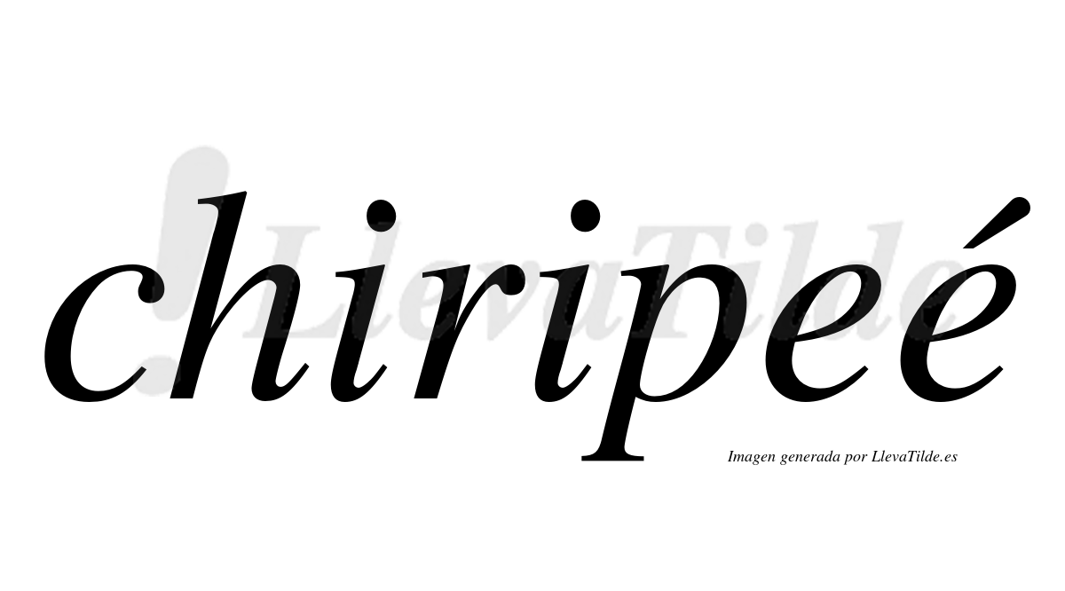 ¿Lleva tilde chiripeé? | LlevaTilde.es