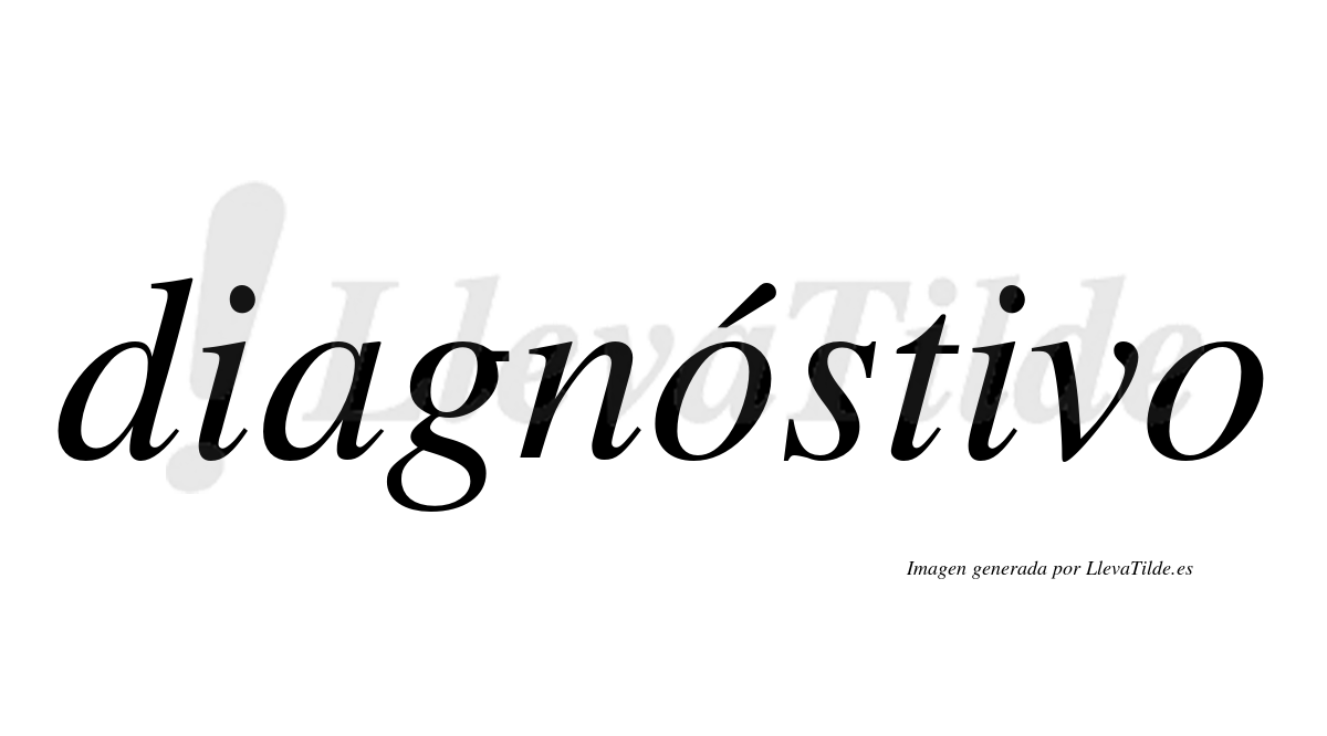 ¿Lleva tilde diagnóstivo? | LlevaTilde.es