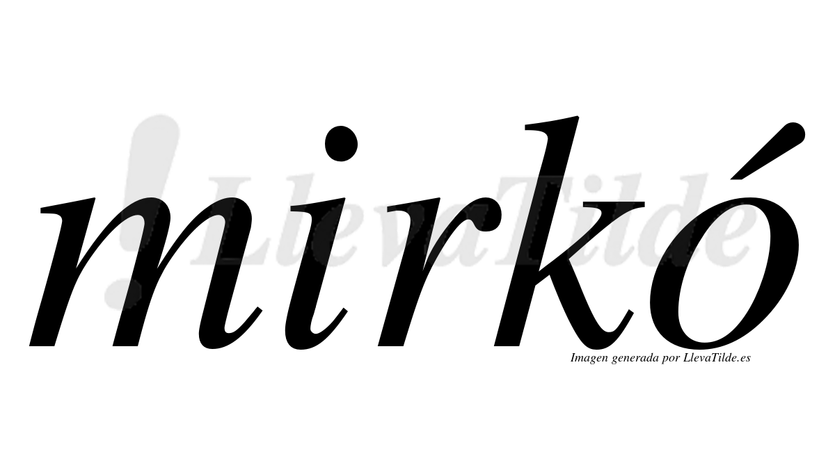 ¿Lleva tilde mirkó? | LlevaTilde.es