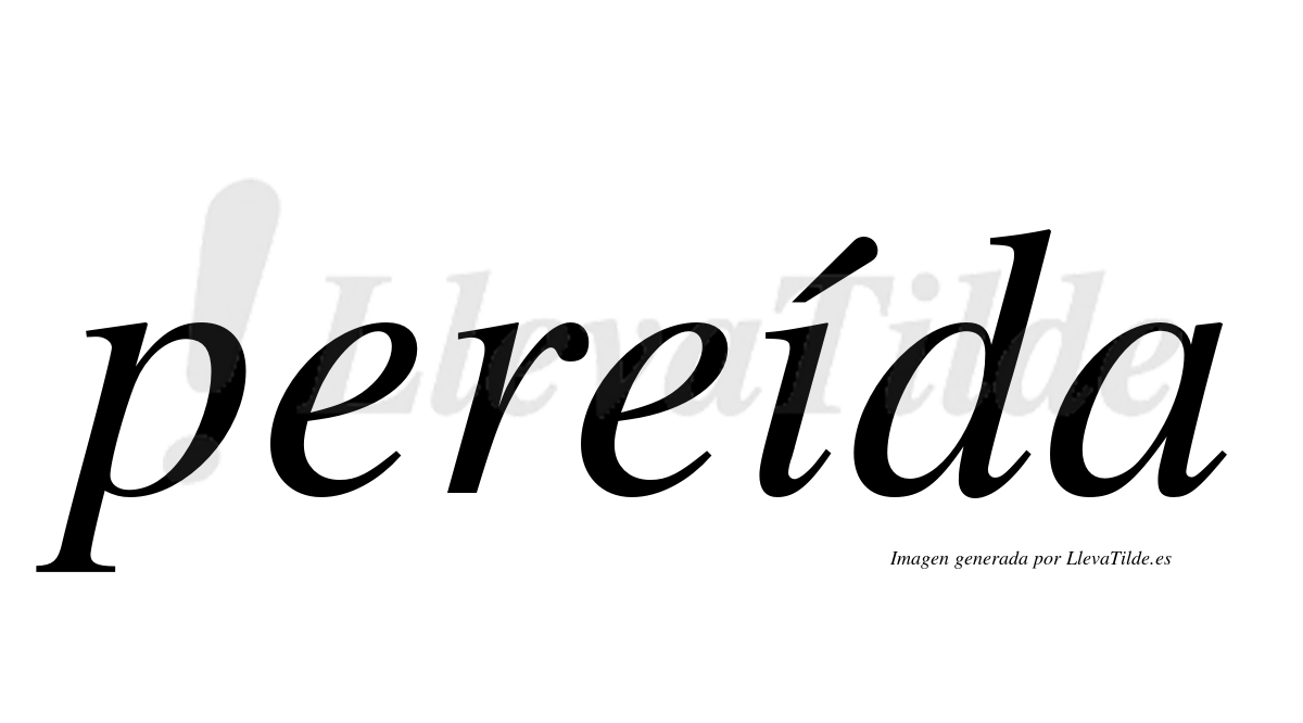 ¿Lleva tilde pereída? | LlevaTilde.es