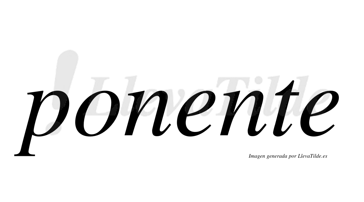 ¿Lleva tilde ponente? | LlevaTilde.es