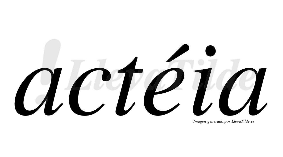 ¿Lleva tilde actéia? | LlevaTilde.es