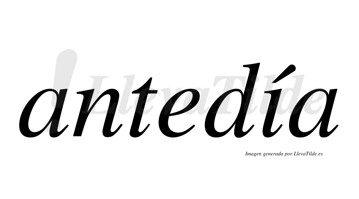 ¿Lleva tilde antedía? | LlevaTilde.es